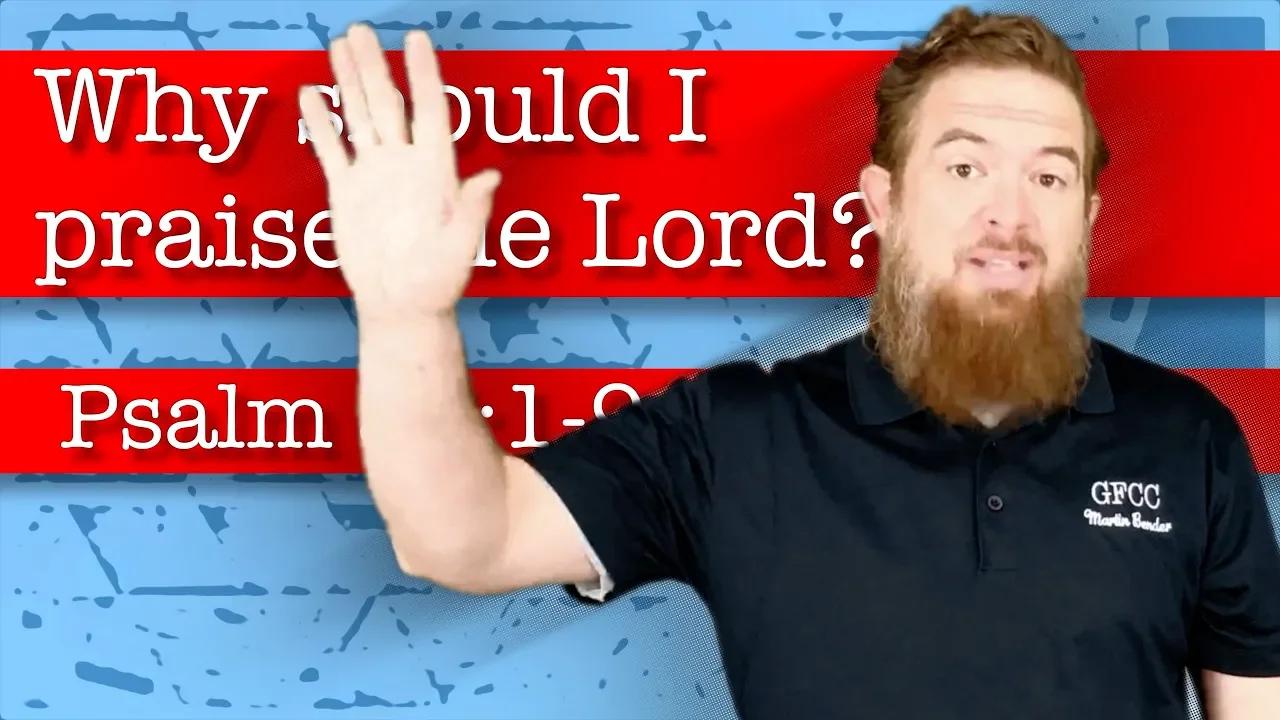 Why should I praise the Lord? - Psalm 33:1-9