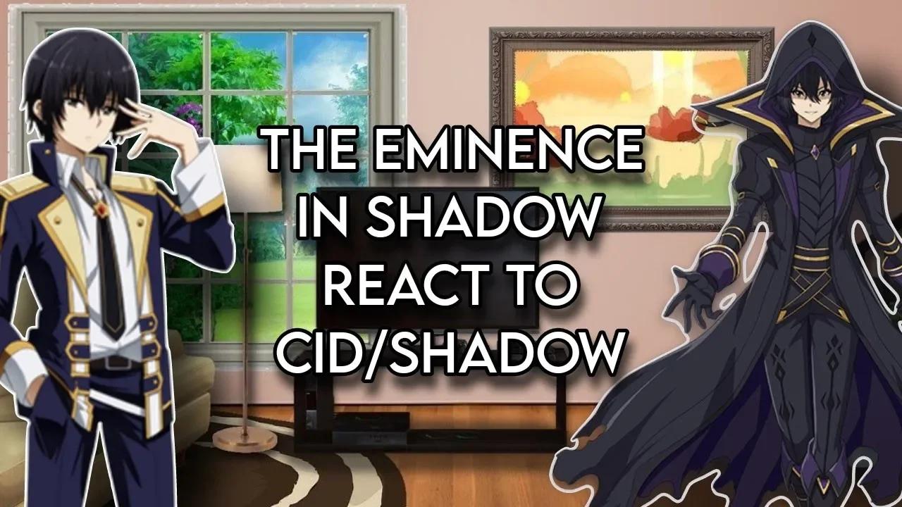 The eminence in shadow react to Cid / Shadow