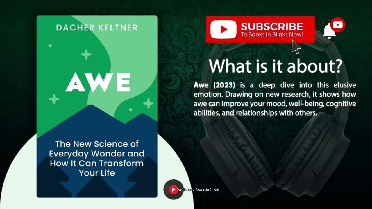 Awe! The New Science of Everyday Wonder and How It Can Transform Your ...