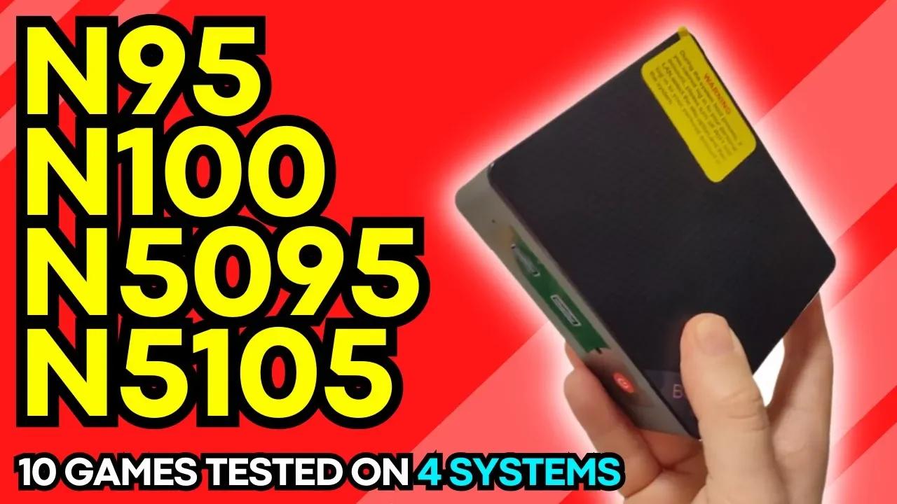 N5105 vs N5095 vs N95 vs N100: 4 Intel Systems Compared with Gaming ...