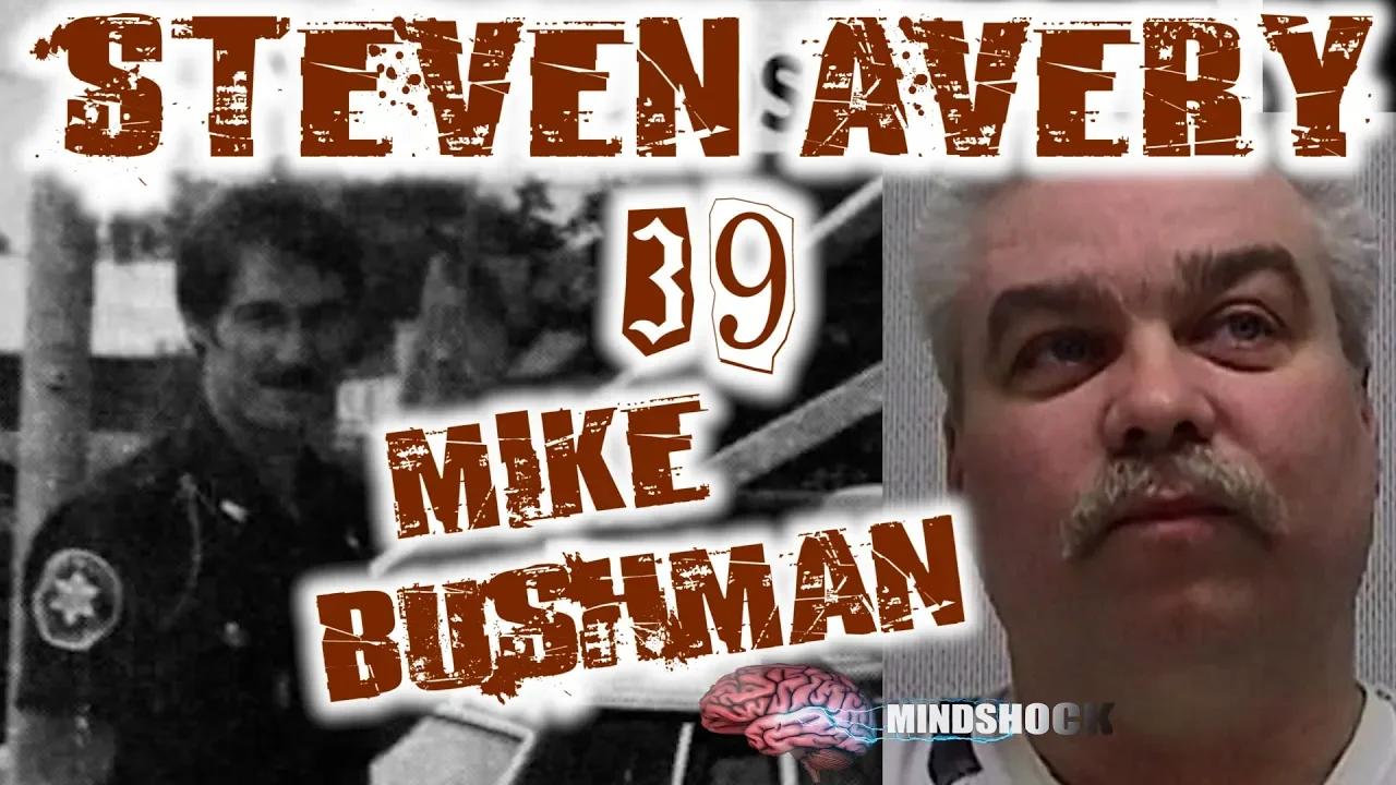 STEVEN AVERY - EPISODE 39: MIKE BUSHMAN (MINDSHOCK TRUE CRIME PODCAST)