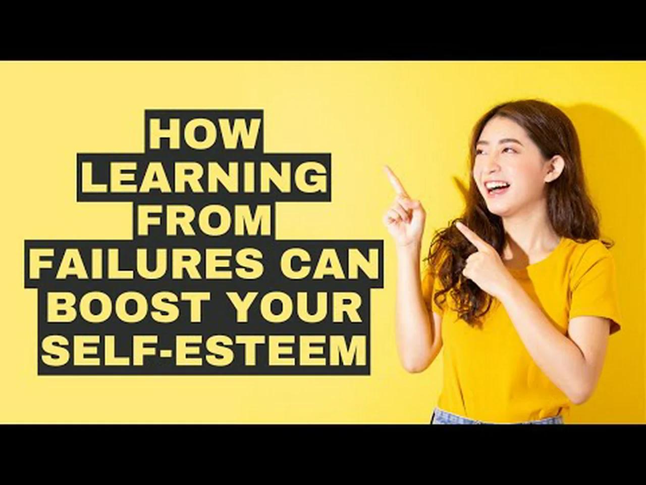 How Learning From Failures Can Boost Your Self-Esteem 💥