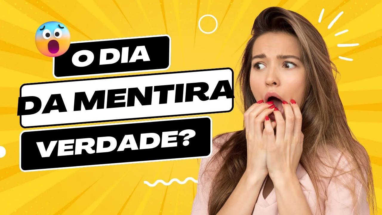 O Dia da Mentira - e o Dia da Verdade?