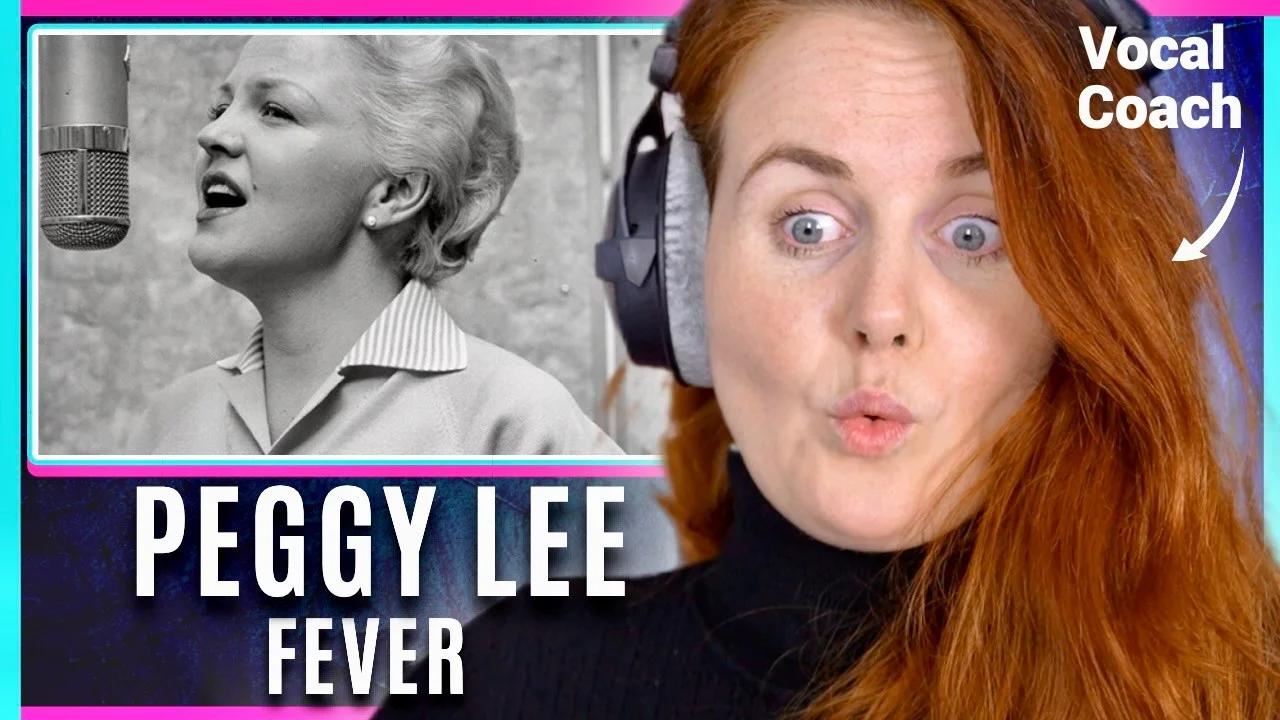 The Secrets Behind Peggy Lee's 'Fever': What Makes A Song Sexy? Vocal Coach Reaction and Analysis