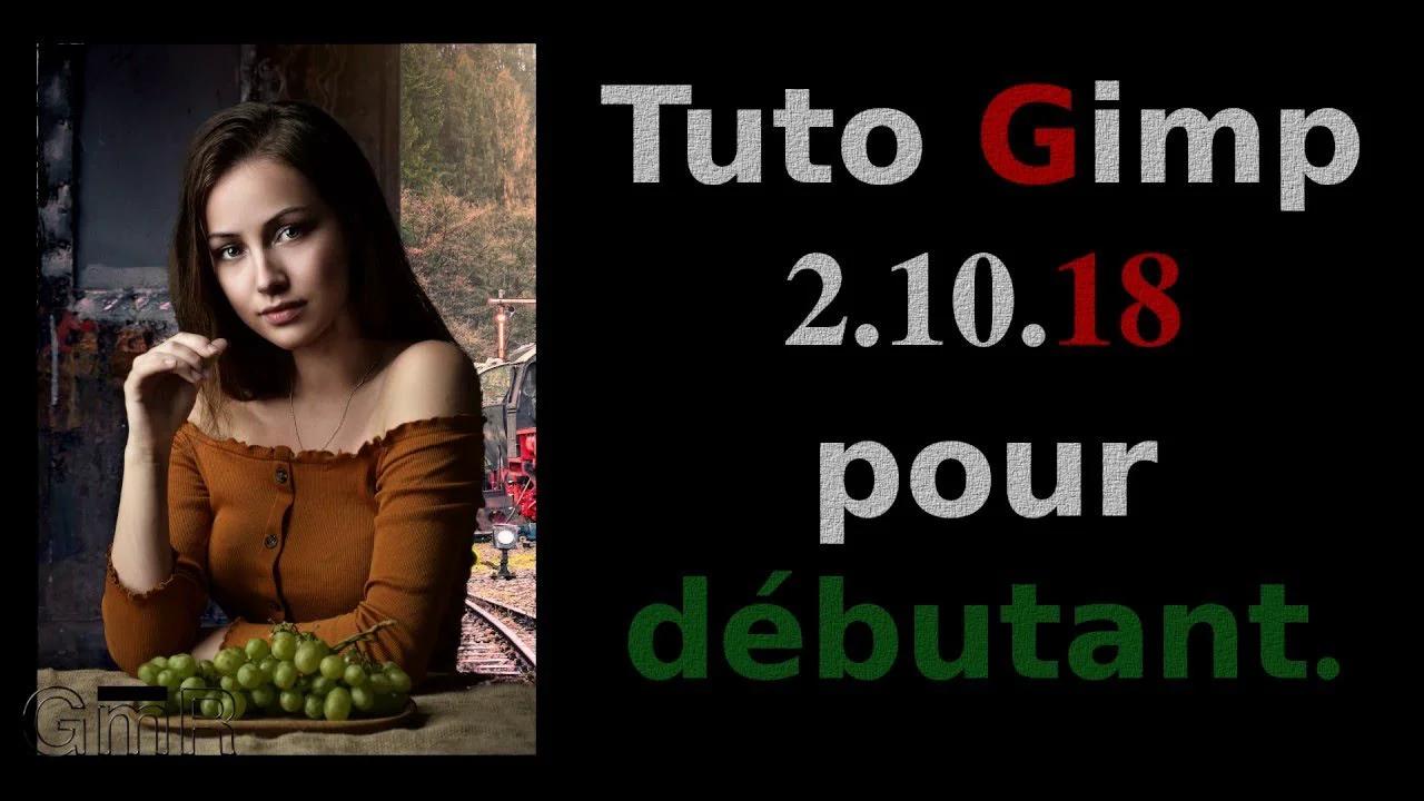 Tuto Gimp 2 10 18 pour débutant