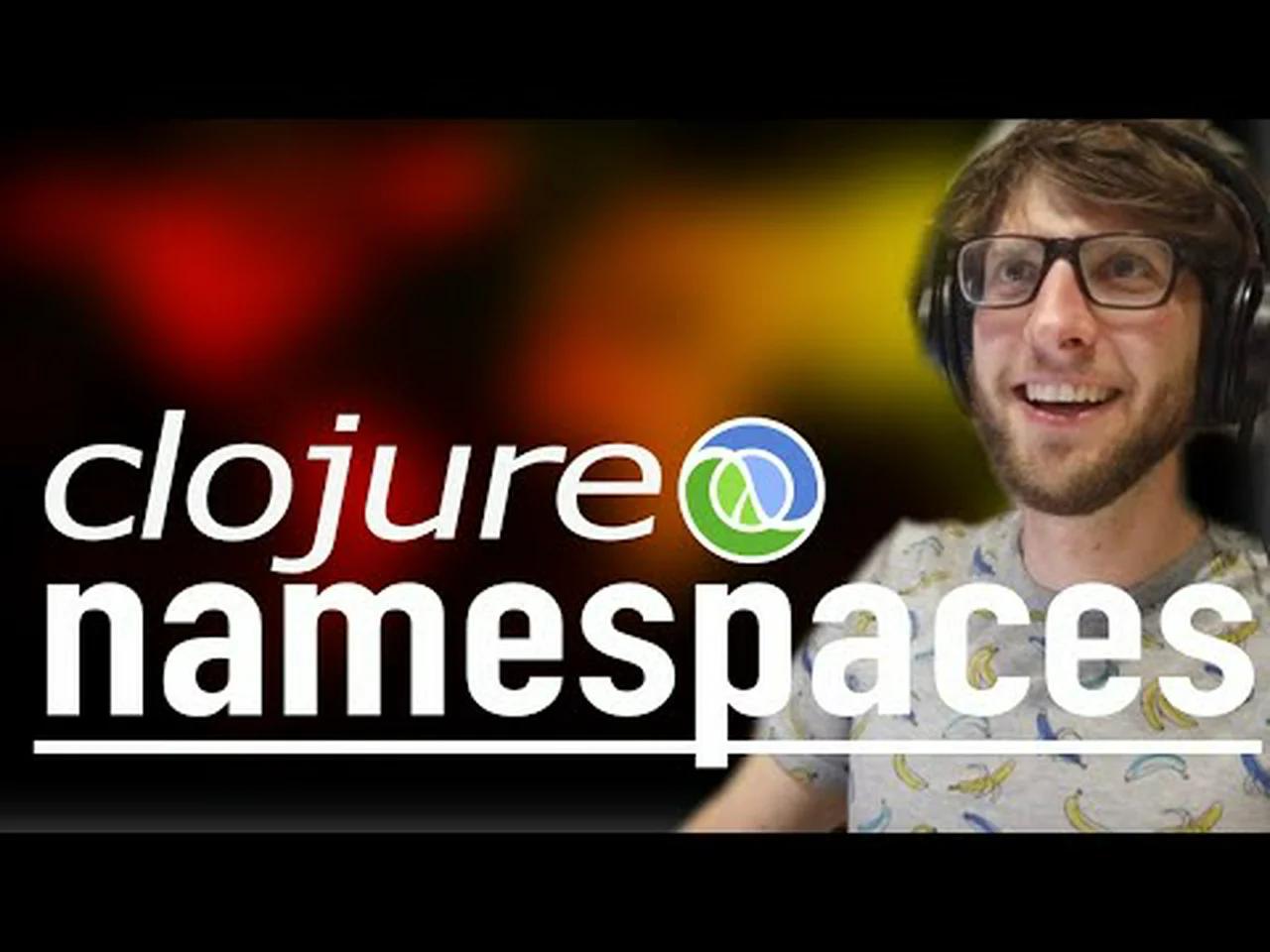 Clojure Namespaces Tutorial