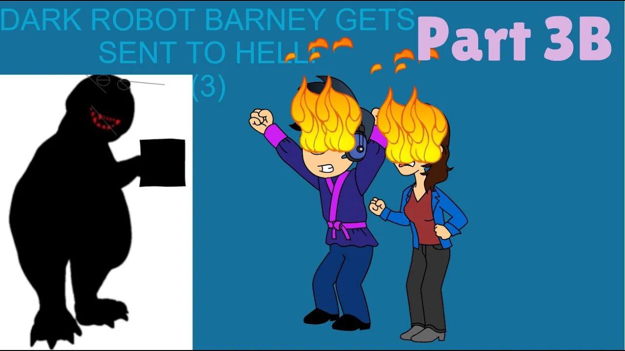 Dark Robot Barney Gets Sent to Hell for the 3rd Time (Part 3B/11)