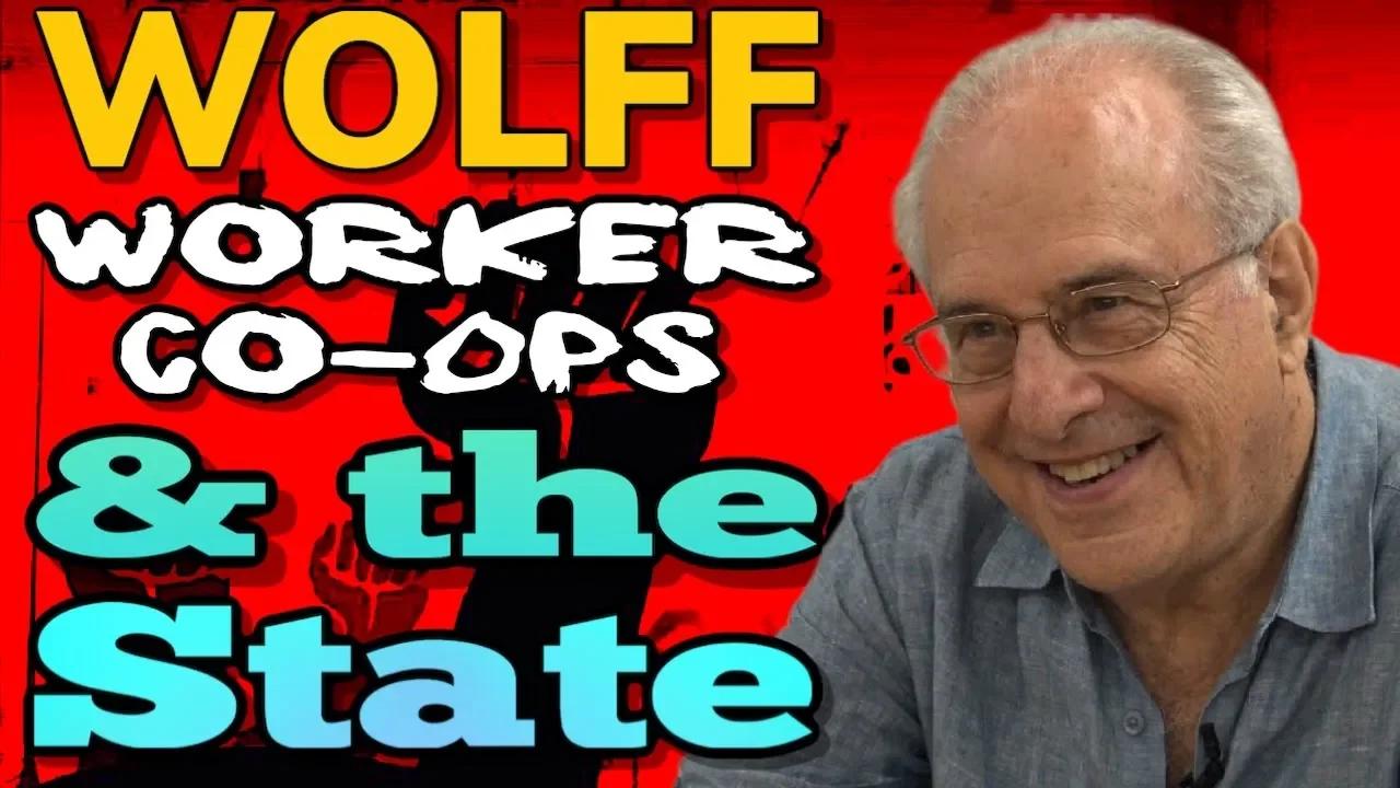 Richard Wolff: Workplace Democracy & the State