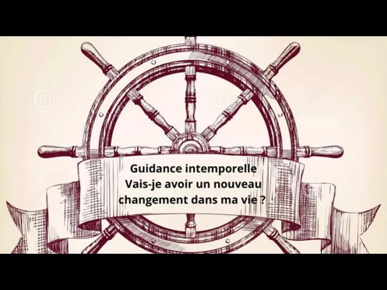 Guidance intemporelle : « Vais-je avoir un nouveau changement dans ma ...