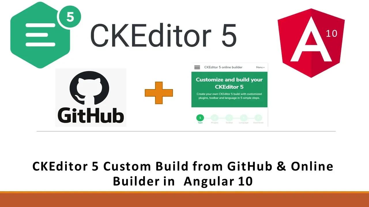 CKEditor 5 in Angular 10 | how to use CkEditor 5 from online custom & Github Build in Angular10