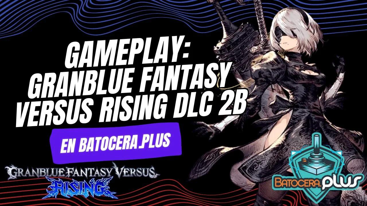 Gameplay - Granblue Fantasy Versus Rising - 2B DLC