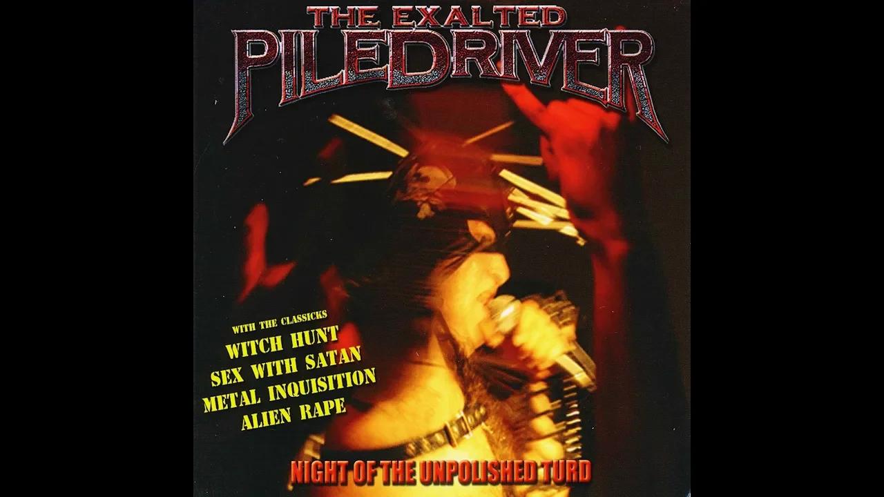 The Exalted PIledriver – Night of The Unpolished Turd (2010 Full Live ...