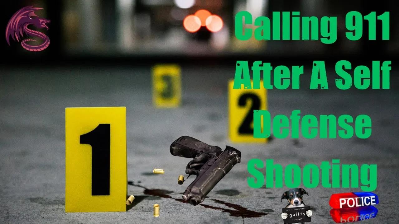 Calling 911 After A Self Defense Shooting - A Comprehensive Guide