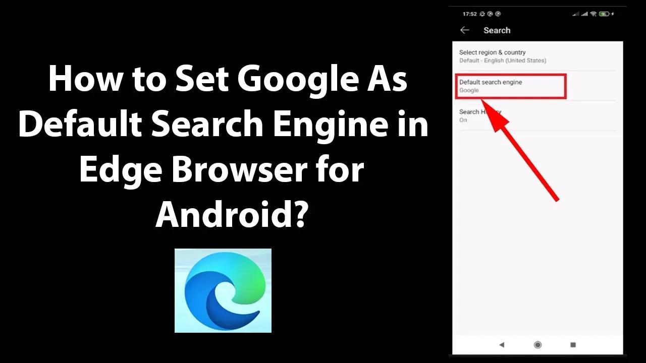 How to Set Google As Default Search Engine in Edge Browser for Android?