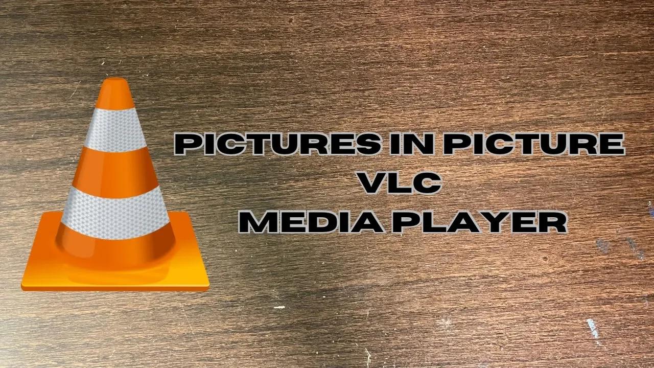 Update on How to enable picture in picture for VLC media player