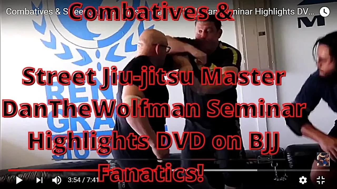 Combatives & Street Jiu-jitsu Master DanTheWolfman Seminar Highlights ...