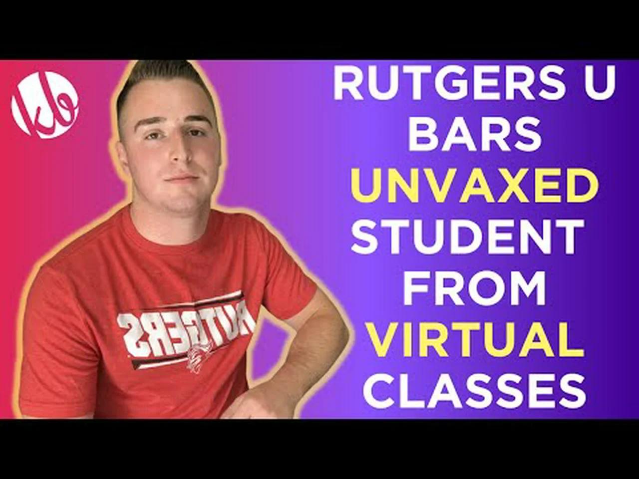 Rutgers University bars an unvaccinated student from taking VIRTUAL ...