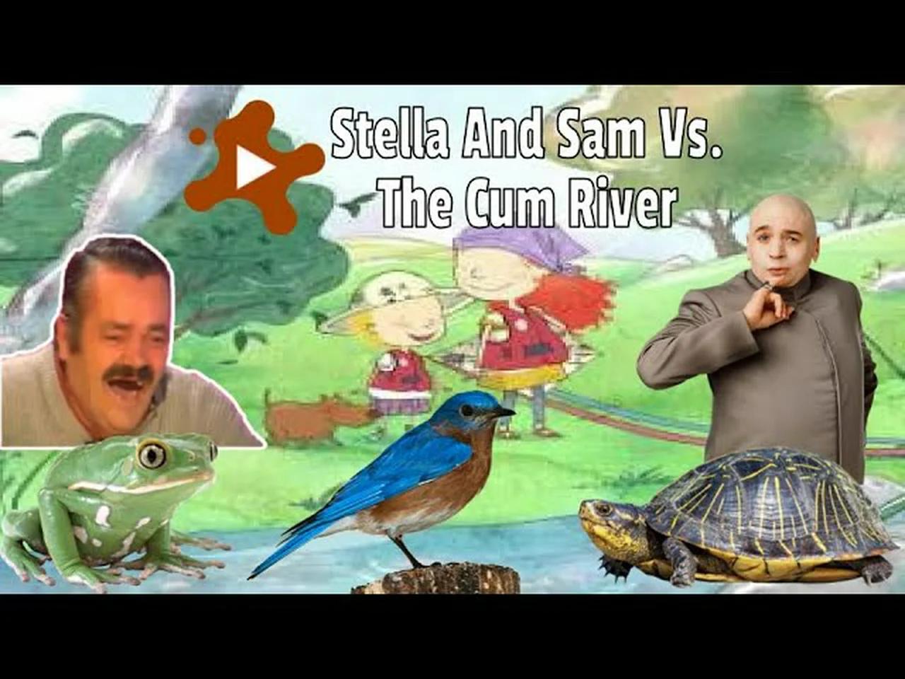 YTP: Stella And Sam Vs. The Cum River