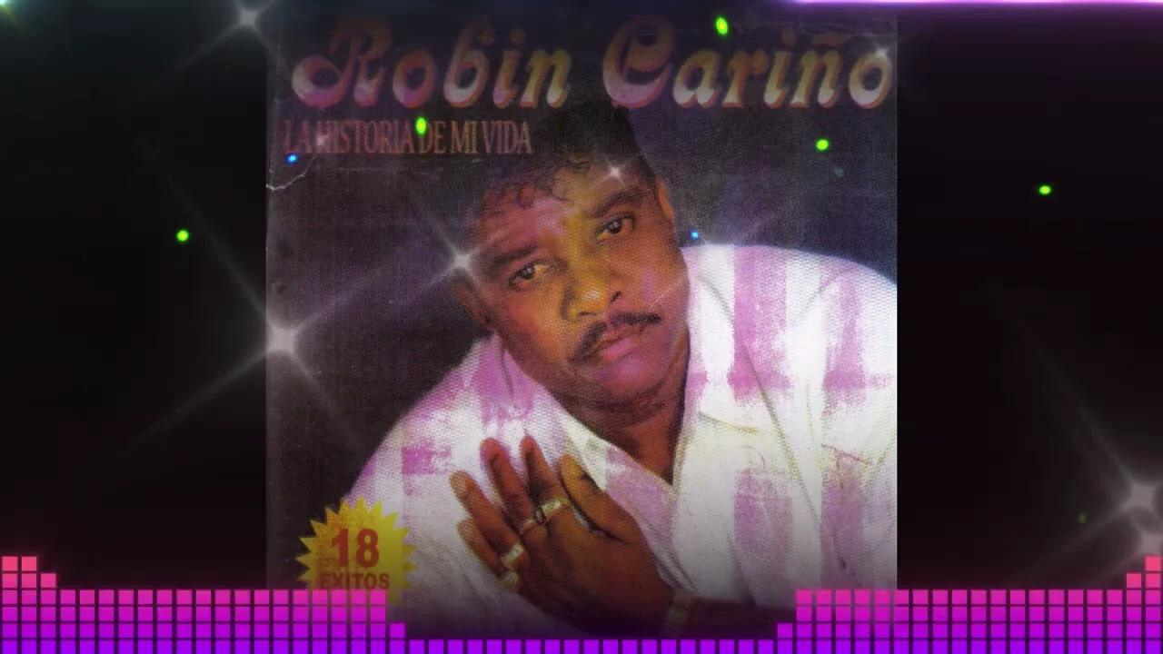 ROBIN CARIÑO LA HISTORIA DE MI VIDA ÁLBUM MUSICAL CD COMPLETO BACHATAS ...