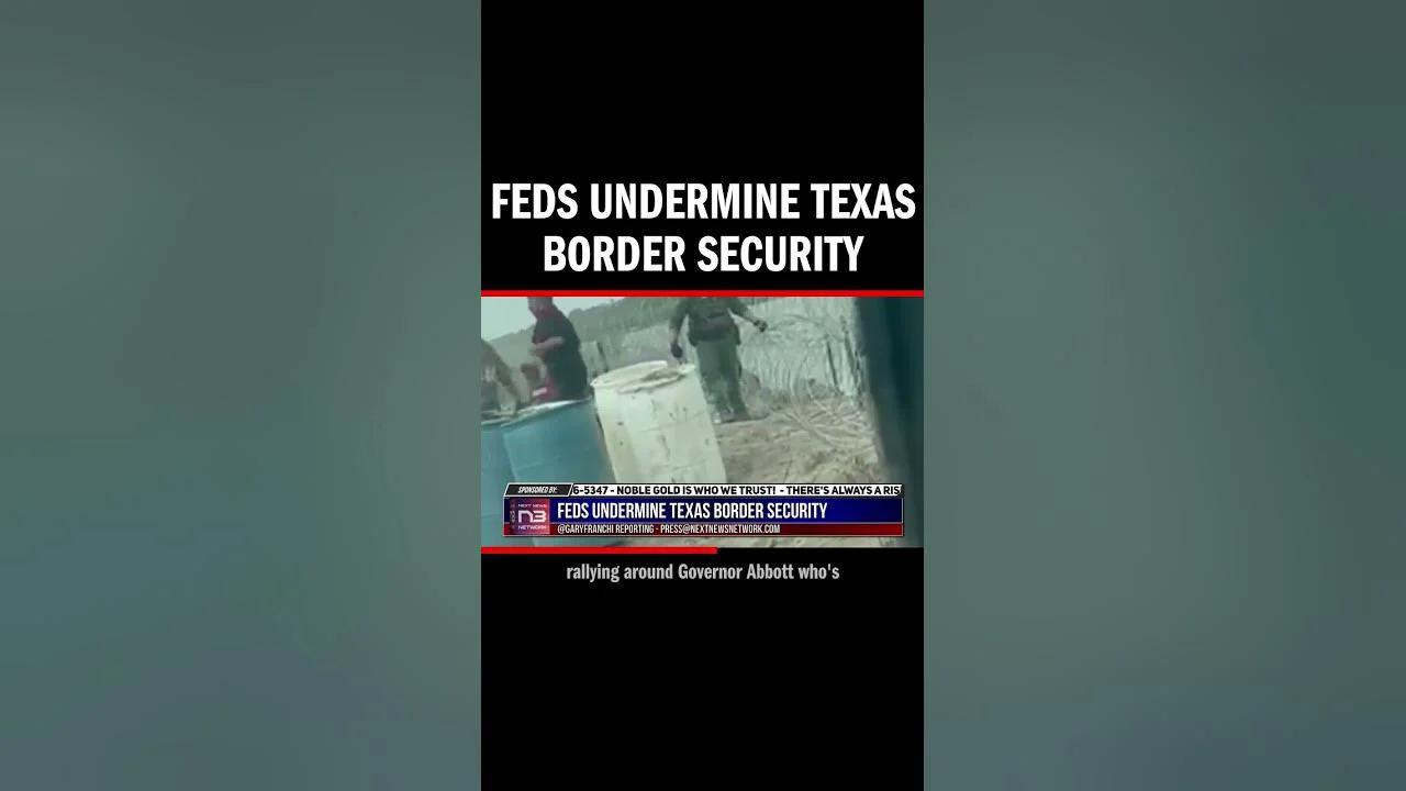 Feds Undermine Texas Border Security