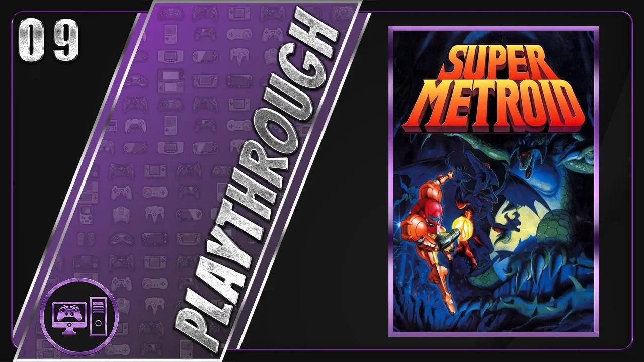Super Metroid | Blind/Full Playthrough | Part 9/16