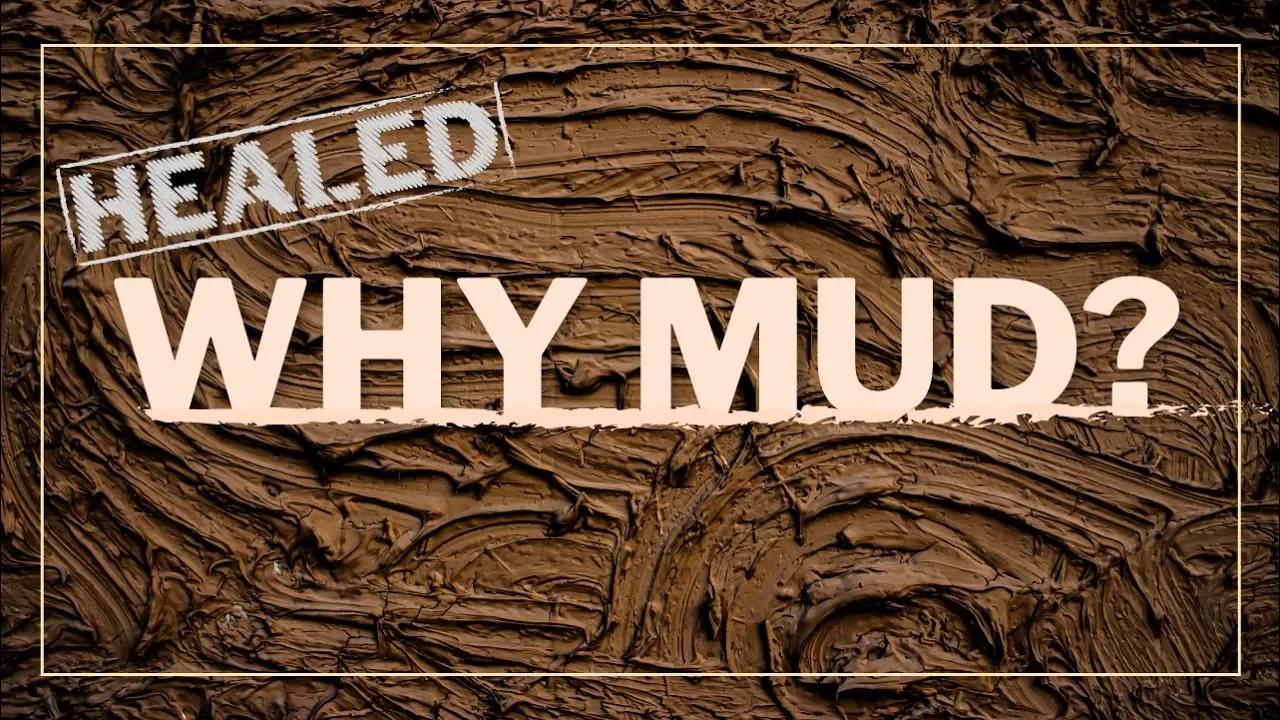 Why Jesus Healed With MUD