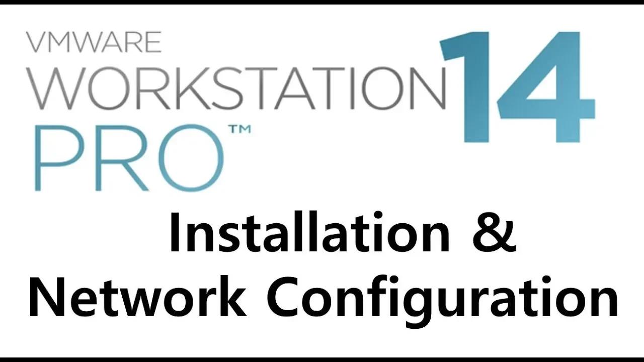 VMware Workstation 14 Download and Installation with Network Setting😀😀