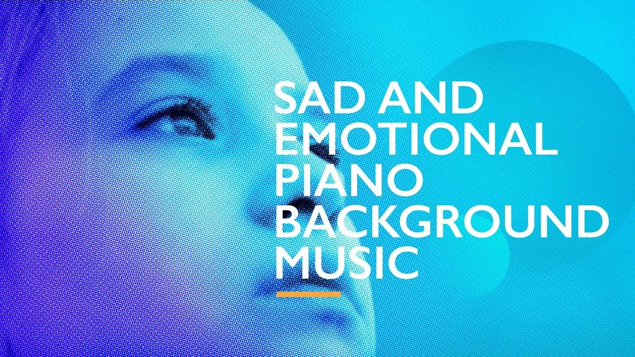 Sad and Emotional Piano Background Music | Sad Cinematic Music ...