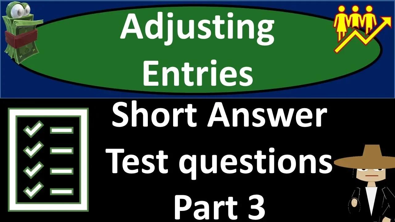 Short Answer Test questions Part 3 Adjusting Entries