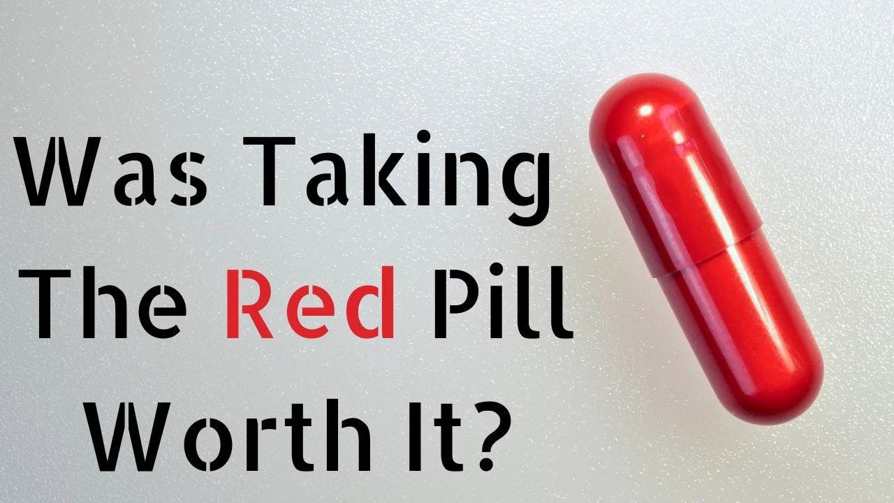Struggles Of Taking The Red Pill