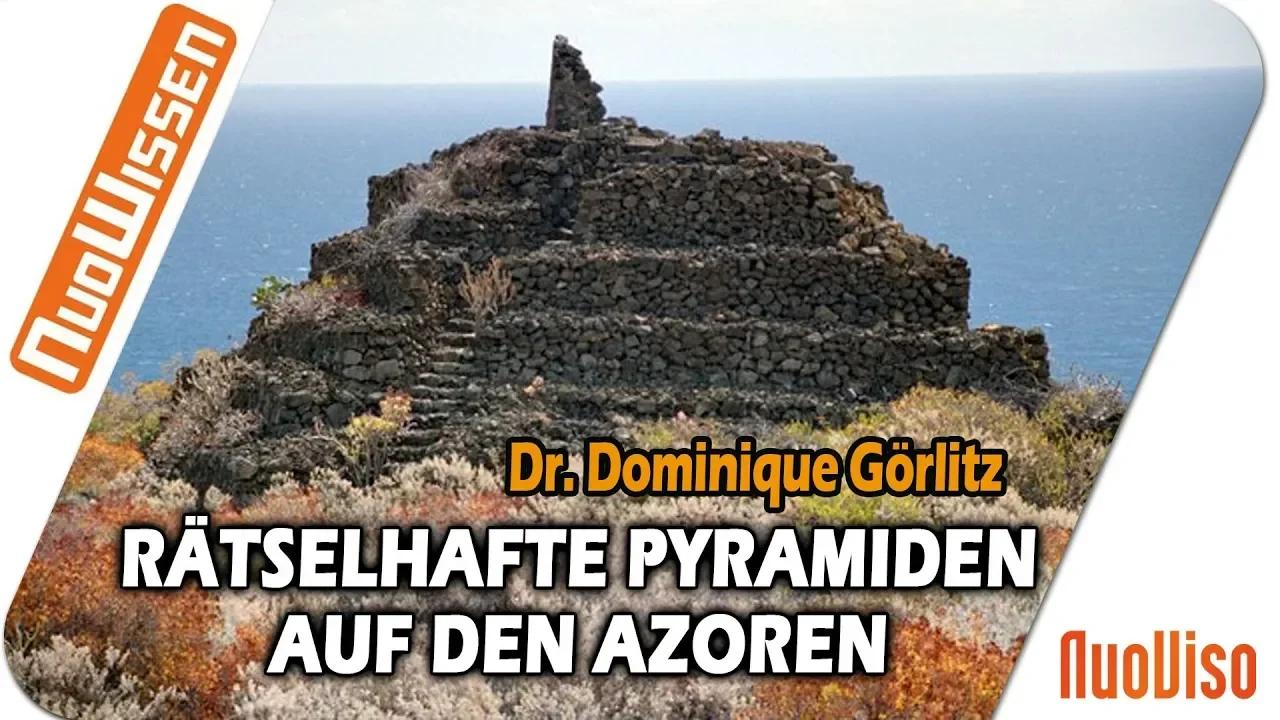 Rätselhafte Pyramiden auf den Azoren - Dr. Dominique Görlitz
