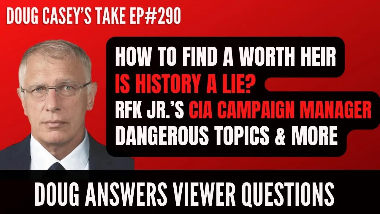 Doug Casey's Take [ep#290] Is History a Lie? - How to Find a Worthy ...