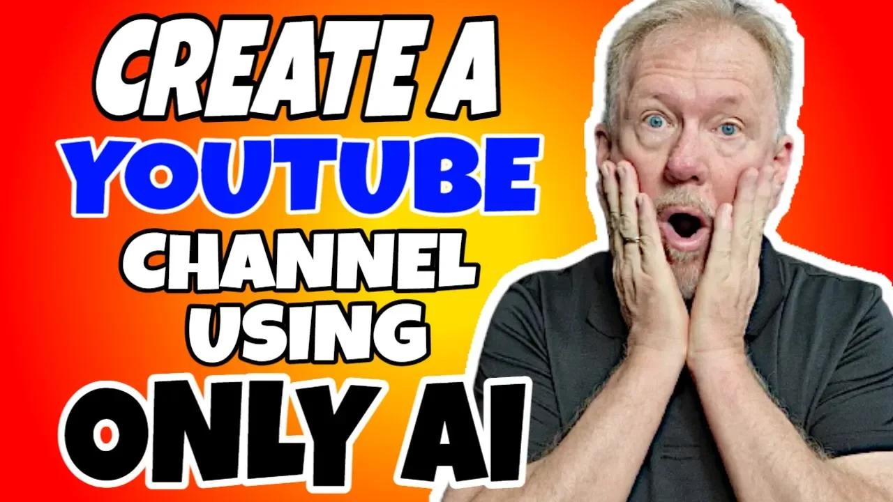 Create A YouTube Channel Using Only AI