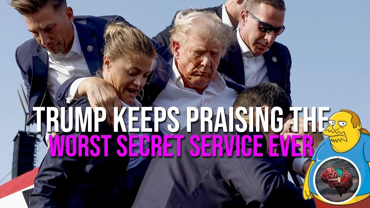Trump Keeps Praising the WORST SECRET SERVICE EVER...
