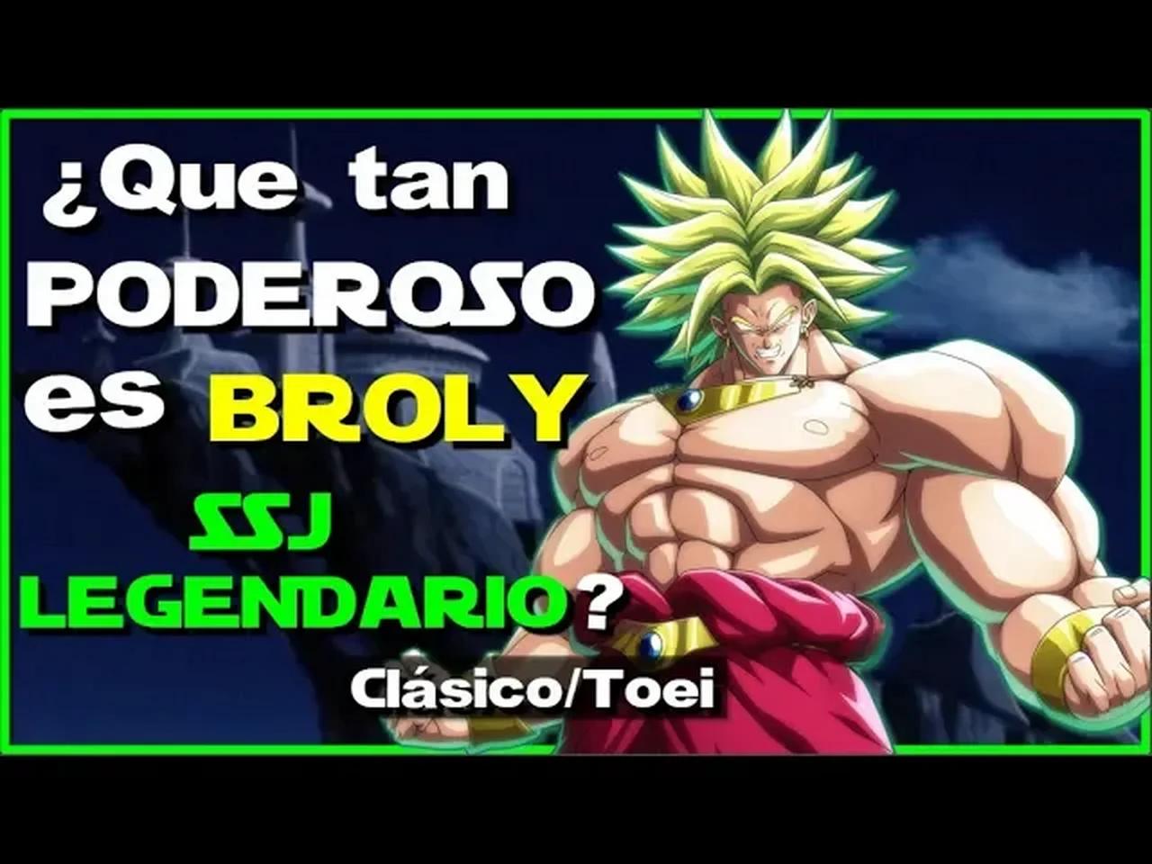 ¿Que tan PODEROSO es Broly? Clasico Toei Super saiyajin Legendario