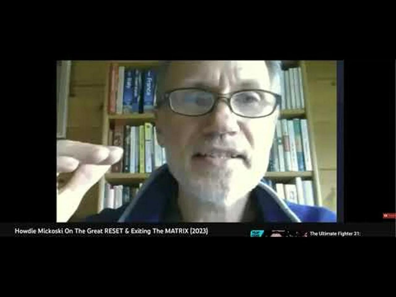 Howdie Mickoski on the great Reset and Exiting the Matrix. (My Analysis)