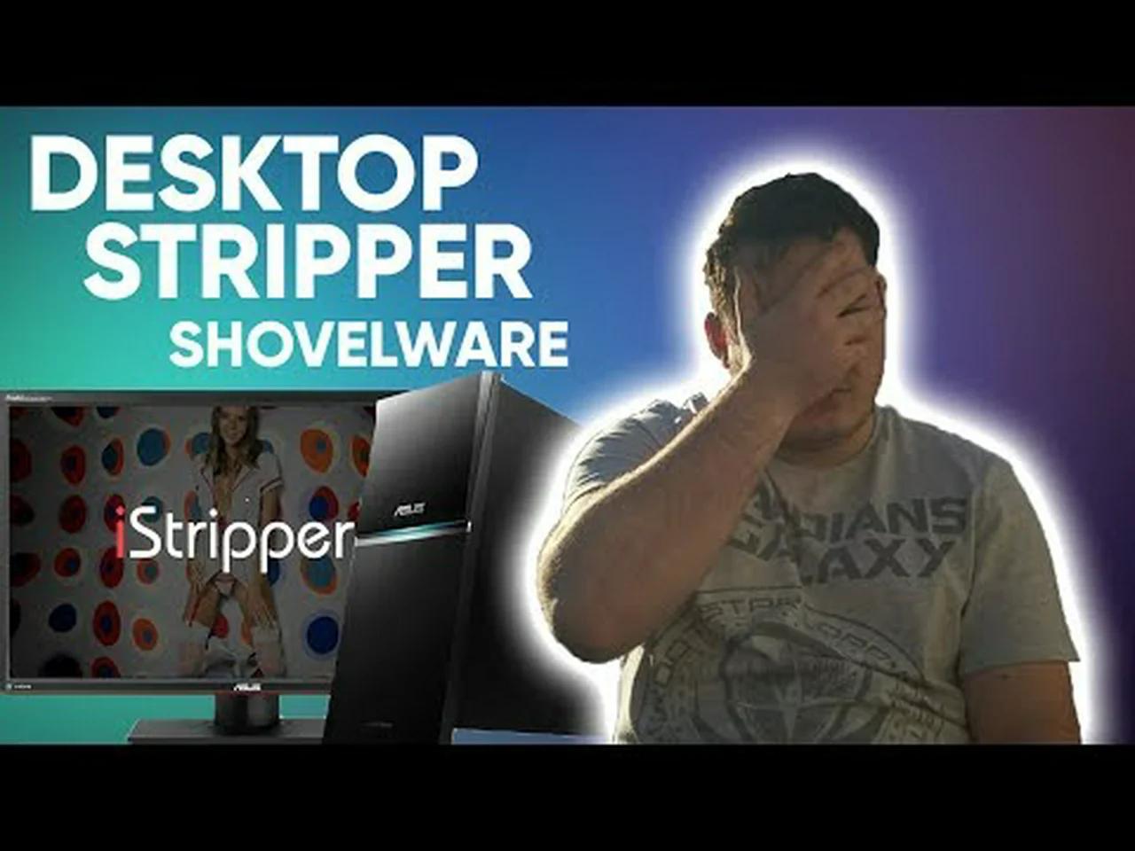 iStripper DESKTOP STRIPPER Shovelware!