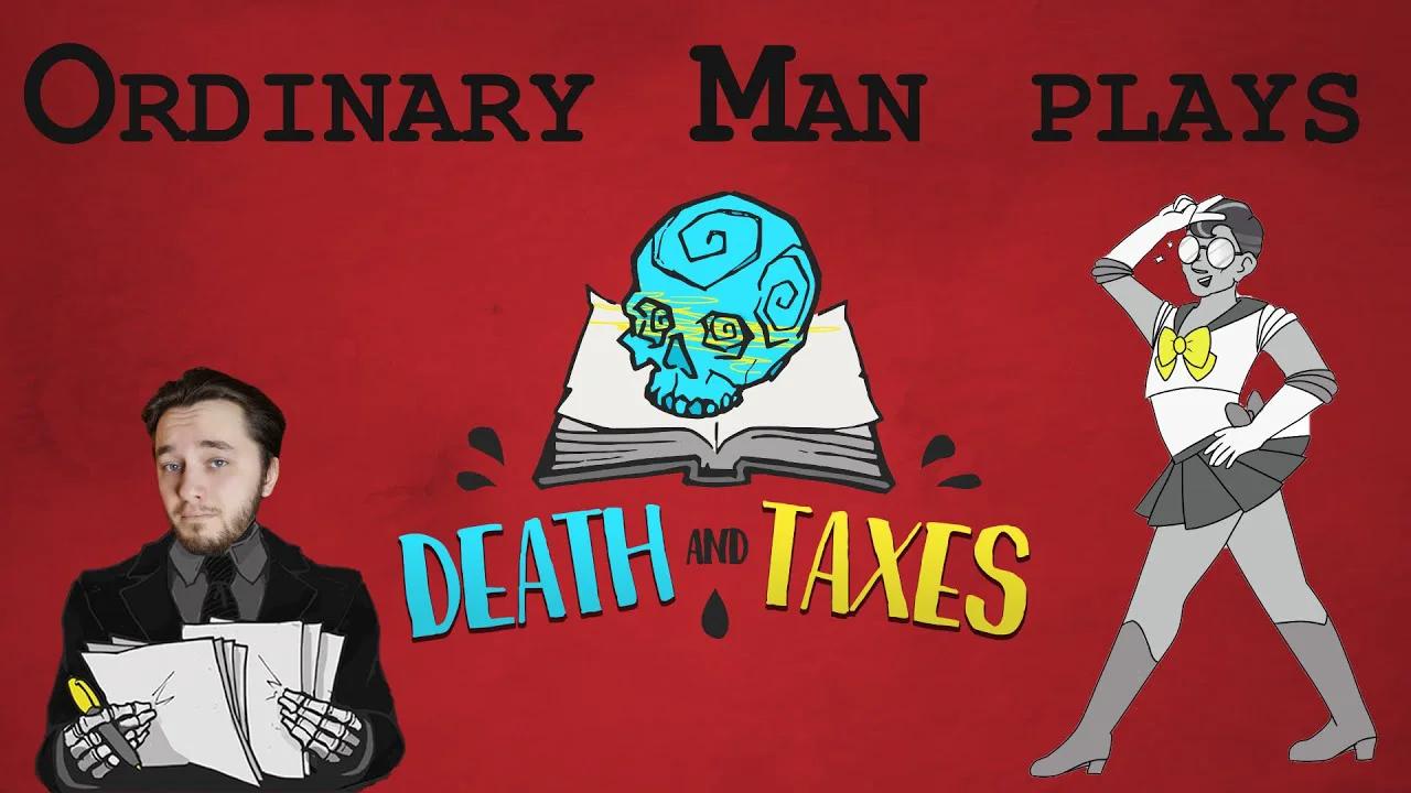 Death & Taxes (Meme Playthrough)
