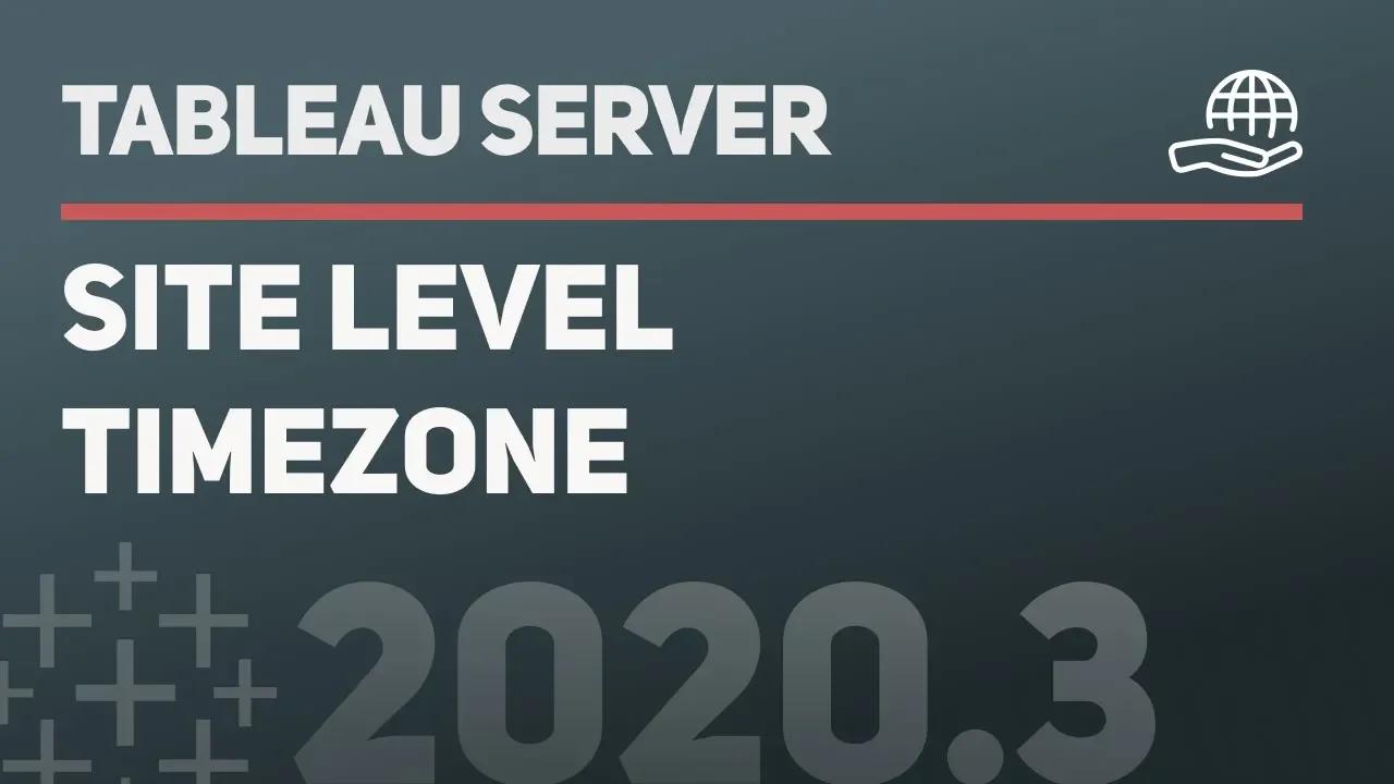 Site specific timezone in Tableau Server & Tableau Online 2020.3