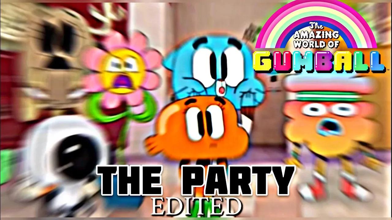 The Amazing World Of Gumball - The Party [EDITED]
