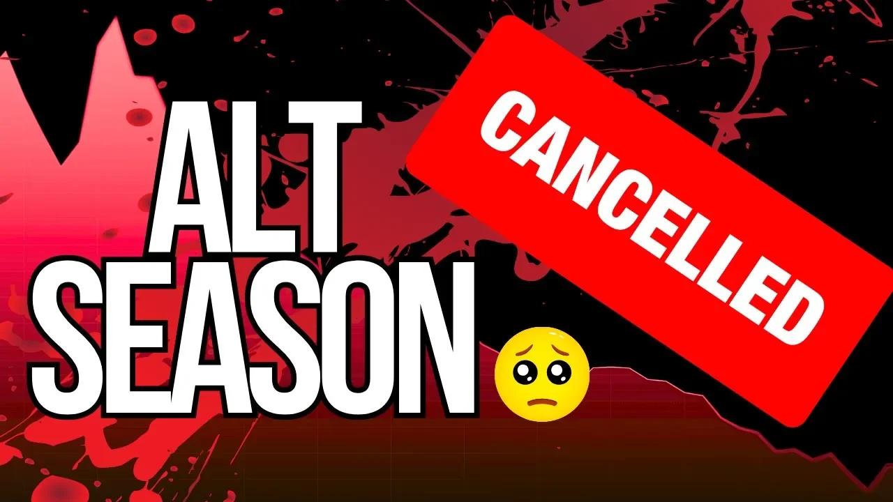 ALT SEASON CANCELLED?