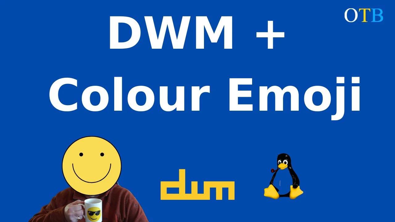 Enabling Colour Emoji in DWM on Slackware