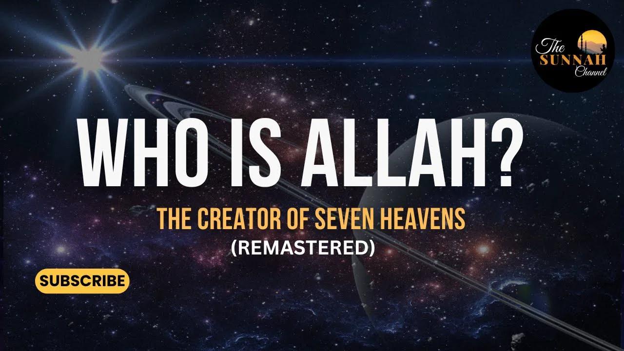 Who is Allah? - The Creator of Seven Heavens | A description of The ...