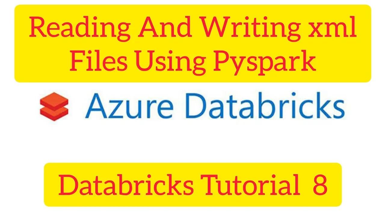 Databricks Tutorial 8 Read Xml Files In Pyspark Writing Xml Files In 9703