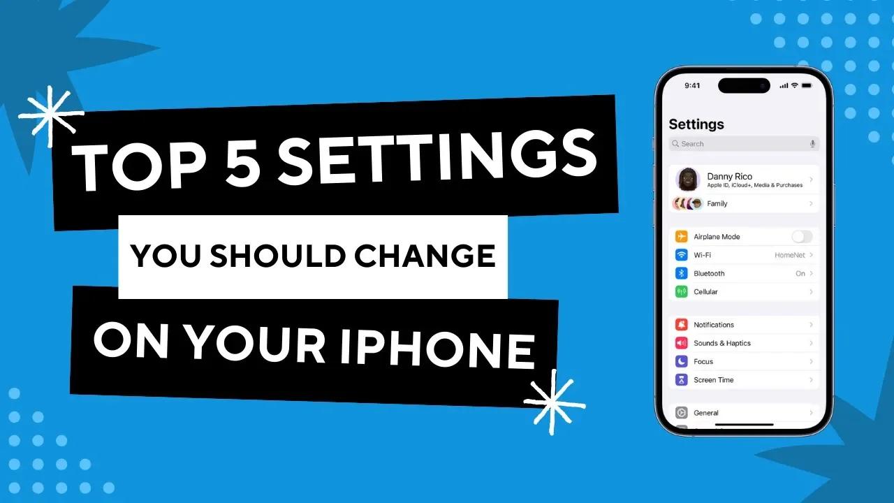 Top 5 Settings You Should Change on Your iPhone