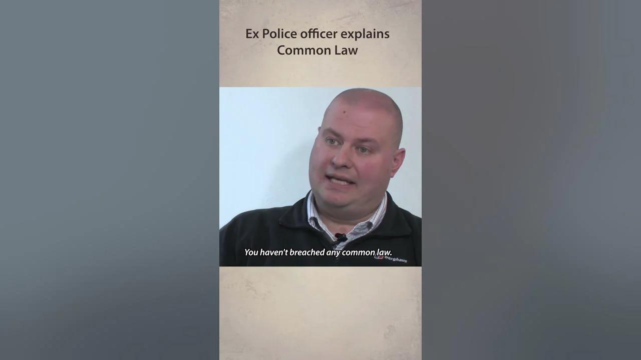 Ex police officer explains common law
