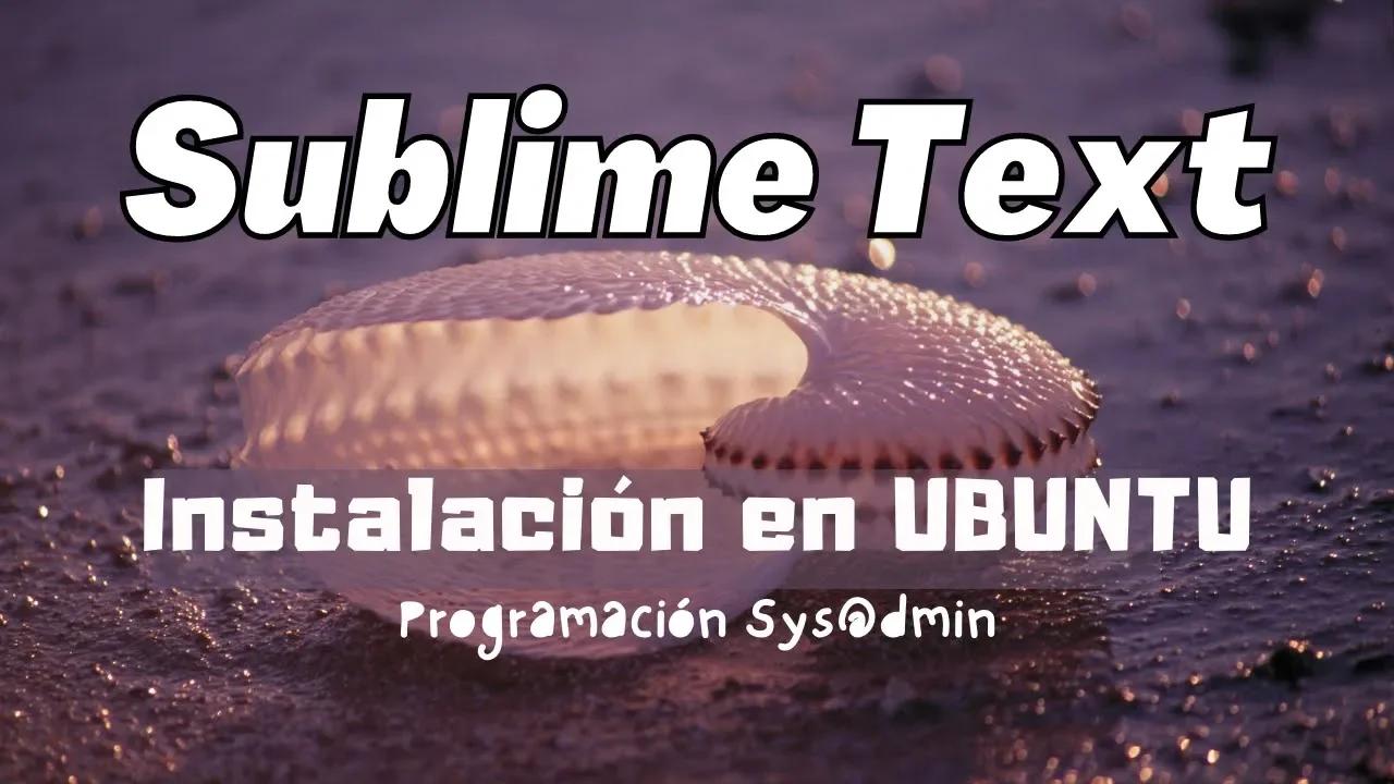 Instalación de SUBLIME TEXT en 🐧 UBUNTU