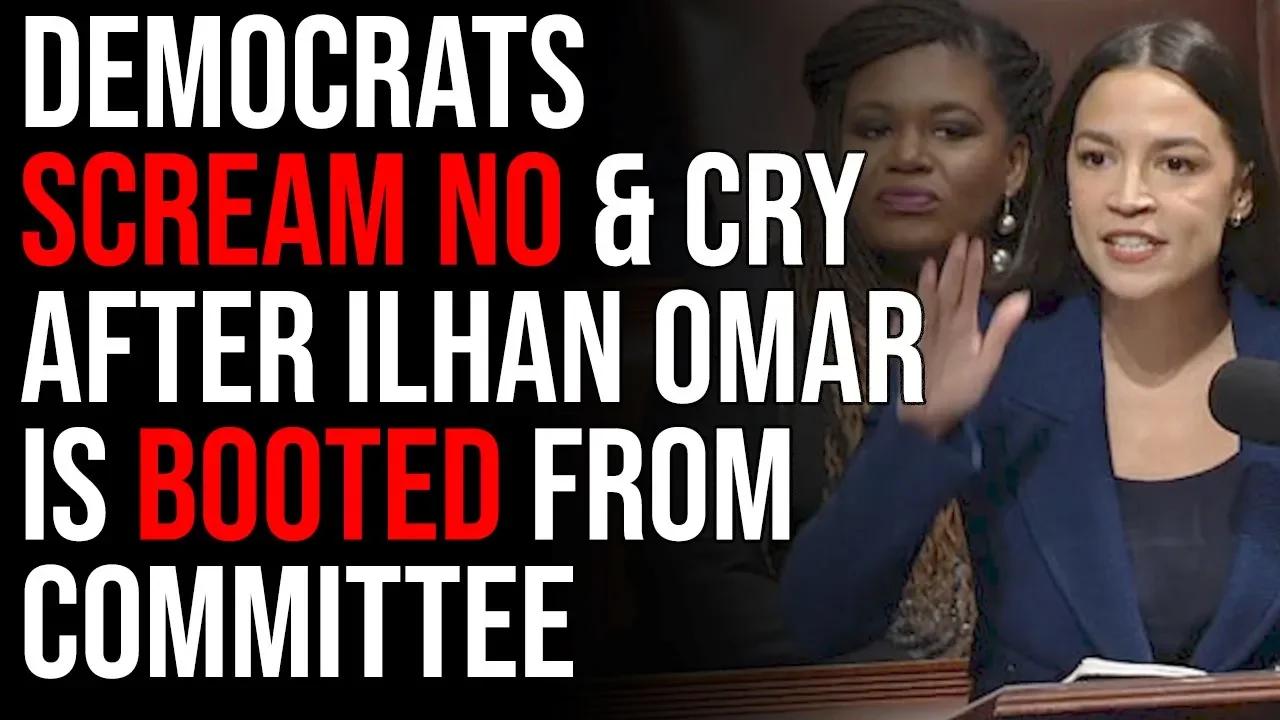 Democrats Scream NO & START CRYING After Ilhan Omar Is Booted From ...