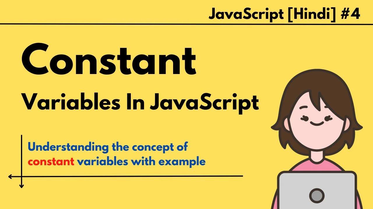 JavaScript Constant Variables In Hindi | Constant Variables | JavaScript Tutorials In Hindi - #4