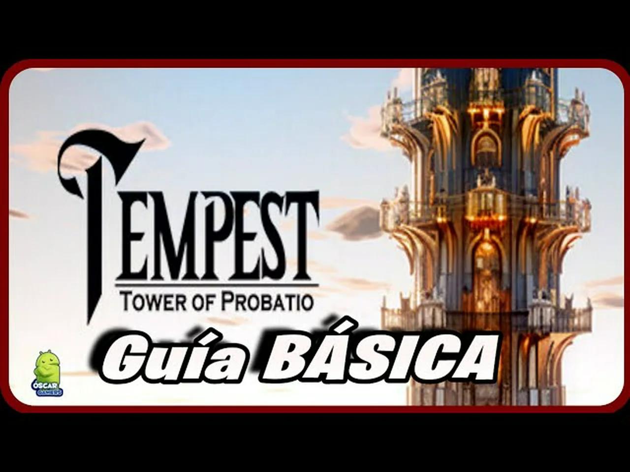 Guía BÁSICA | Lo que NECESITAS SABER | Tempest Tower of Probatio